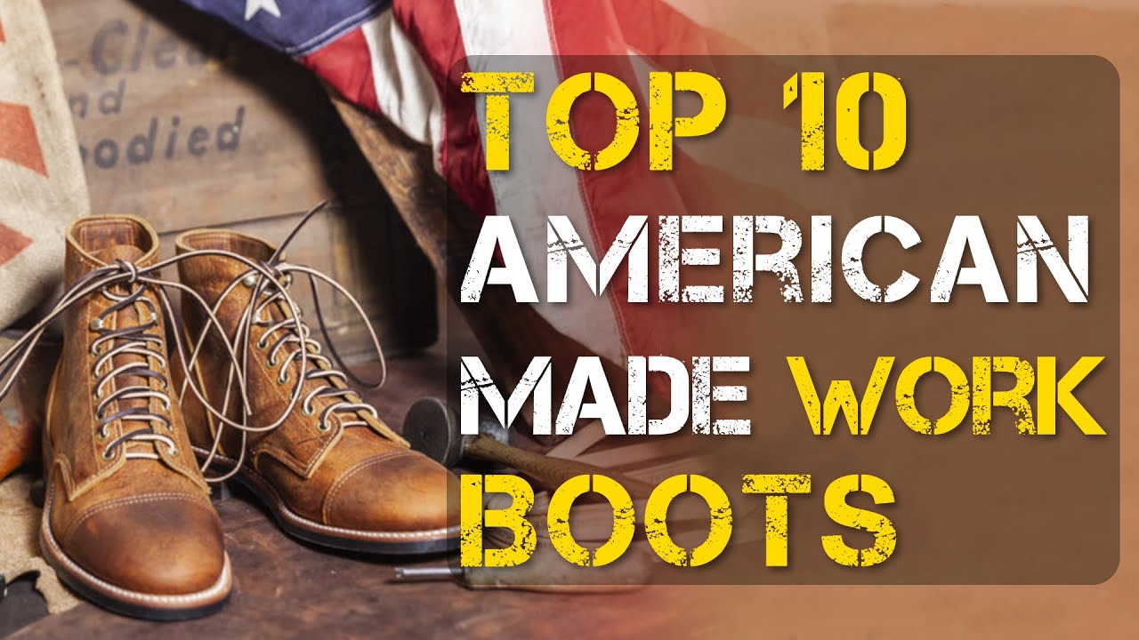 Top 10 Best American Made Work Boots - Work Boots HQ